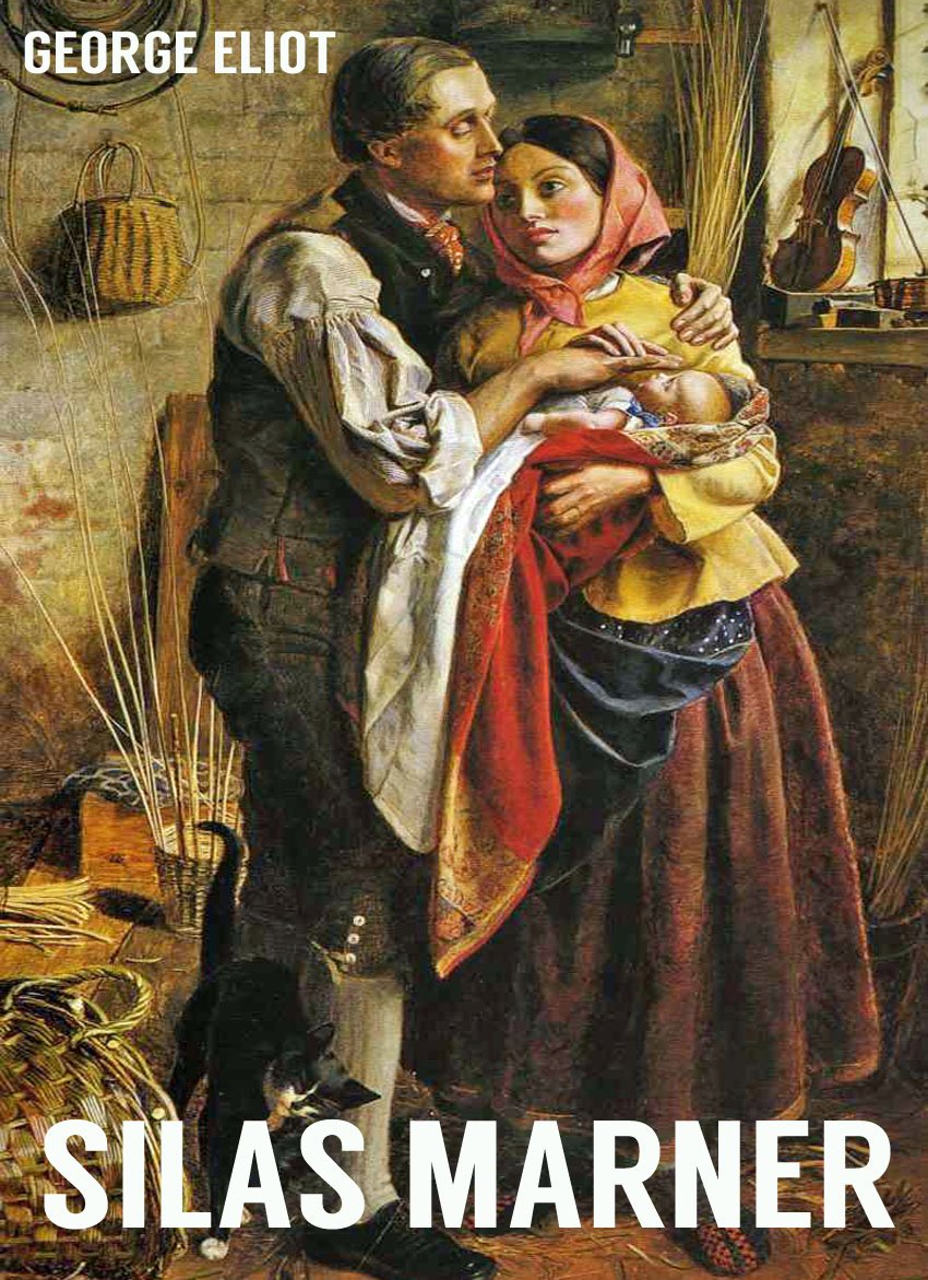 SILAS MARNER (illustrated, complete and unabridged 150th Anniversary ...