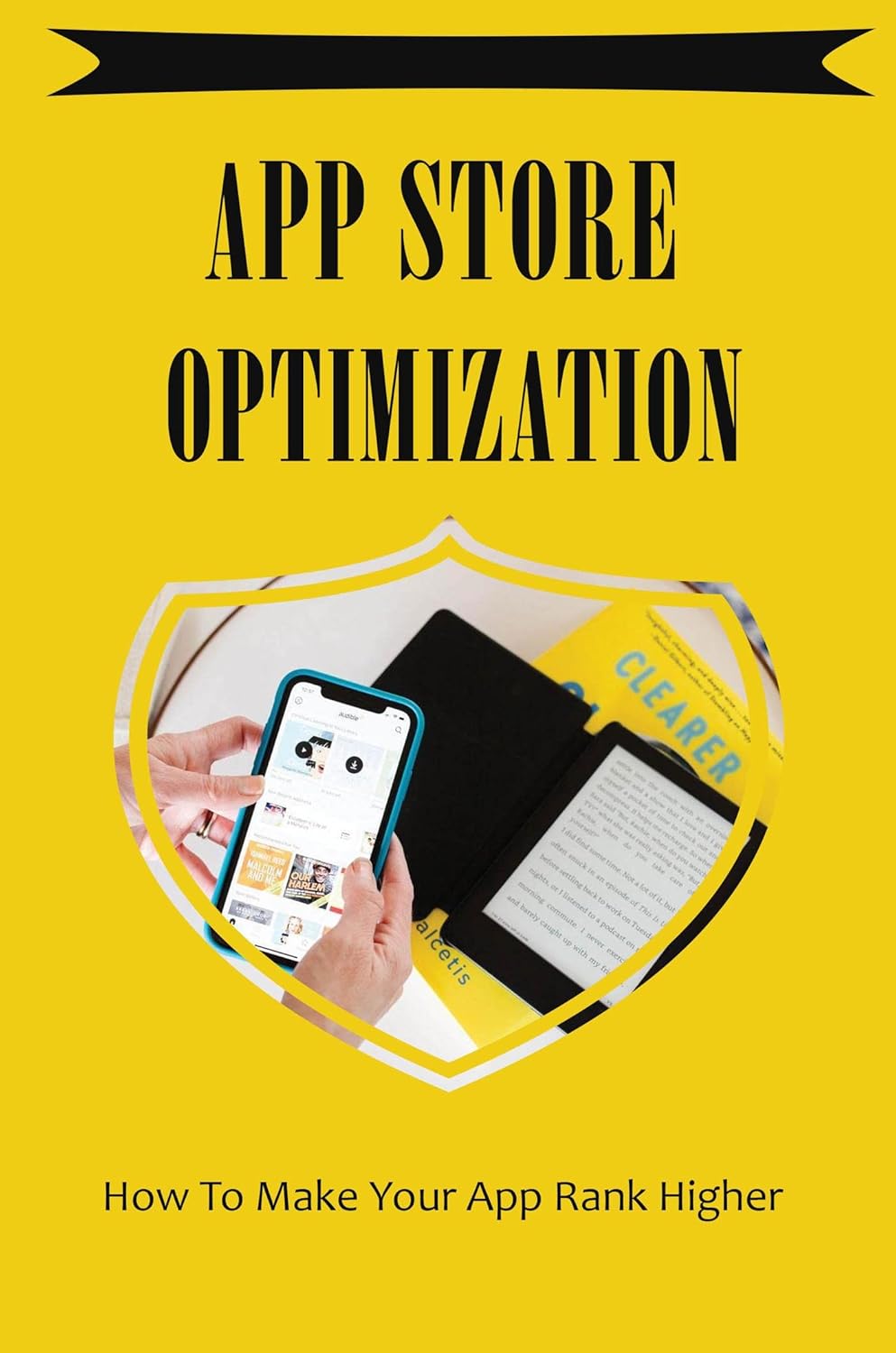 Amazon.com: App Store Optimization: How To Make Your App Rank Higher eBook : Tuey, Regena ...