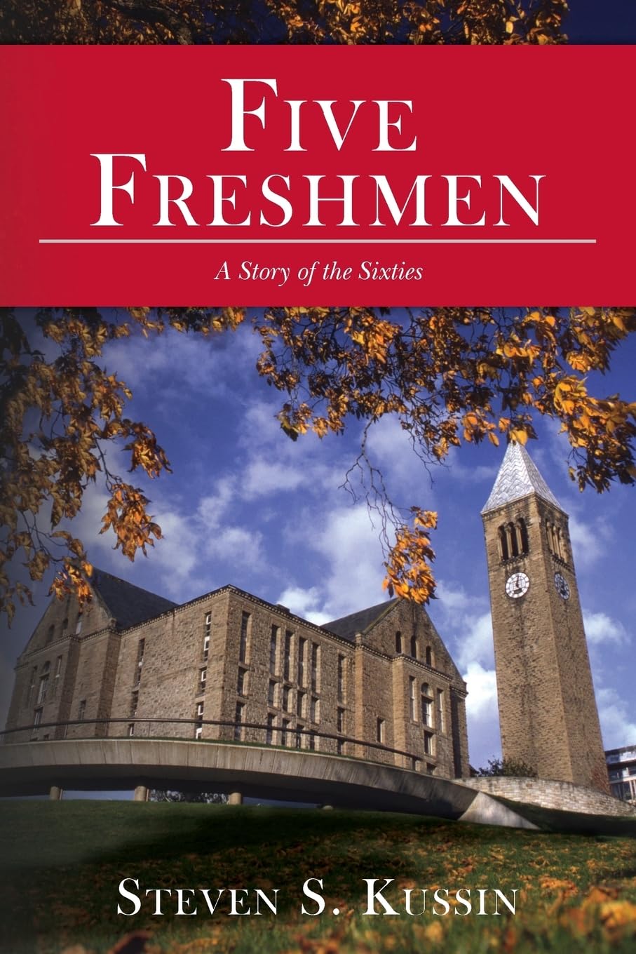 Five Freshmen: A Story of the Sixties: Kussin, Steven S.: 9781530788897 ...