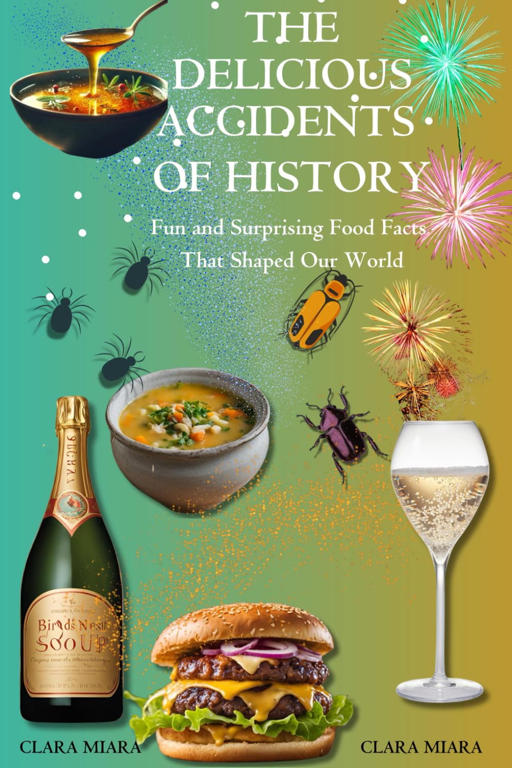 The Delicious Accidents of History: Fun and Surprising Food Facts That ...