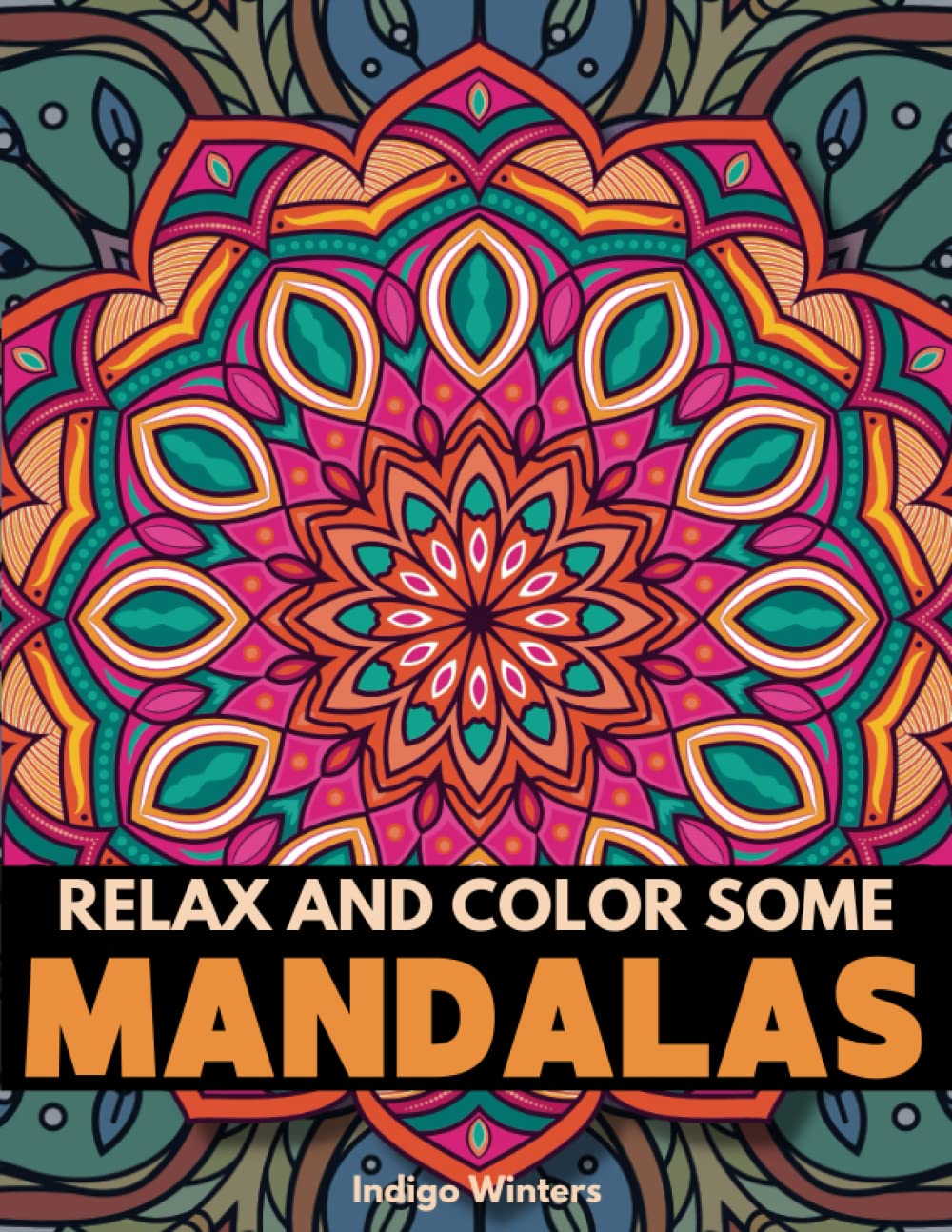 Amazon.com: Relax and Color Some Mandalas: Coloring Your Way to Inner ...