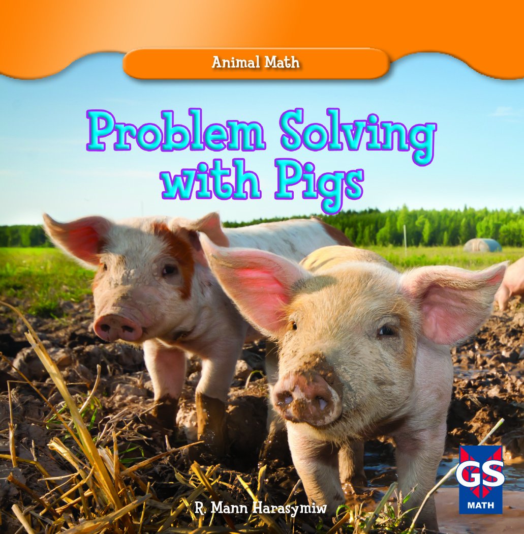 Problem Solving With Pigs (Animal Math): Harasymiw, R. Mann ...