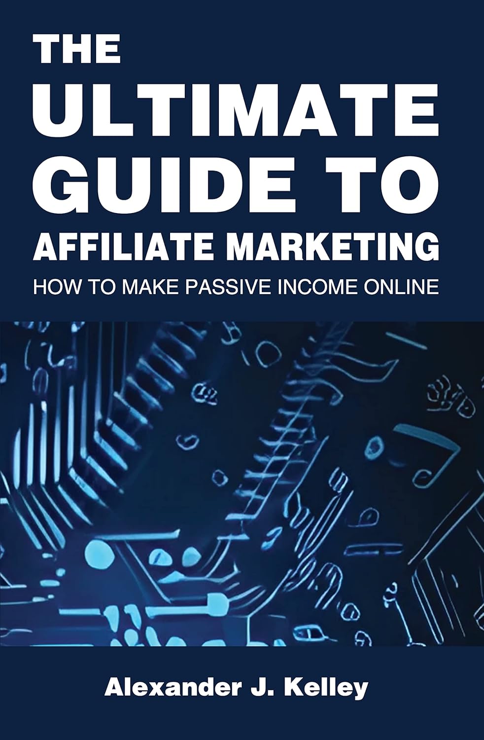 Amazon.com: The Ultimate Guide to Affiliate Marketing: How to Make ...