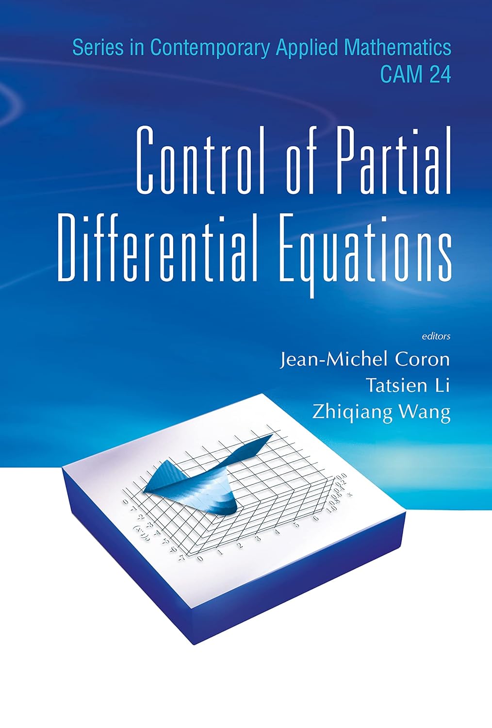 Control of Partial Differential Equations (SERIES IN CONTEMPORARY APPLIED MATHEMATICS Book 24 ...