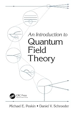 An Introduction To Quantum Field Theory: Peskin, Michael E., Schroeder ...