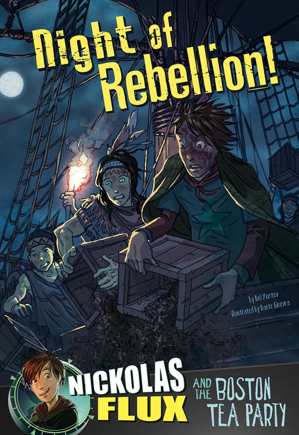 Night of Rebellion!: Nickolas Flux and the Boston Tea Party (Nickolas ...