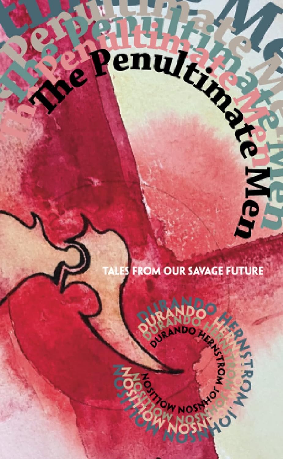 The Penultimate Men: Tales from Our Savage Future: Burnett, Misha ...