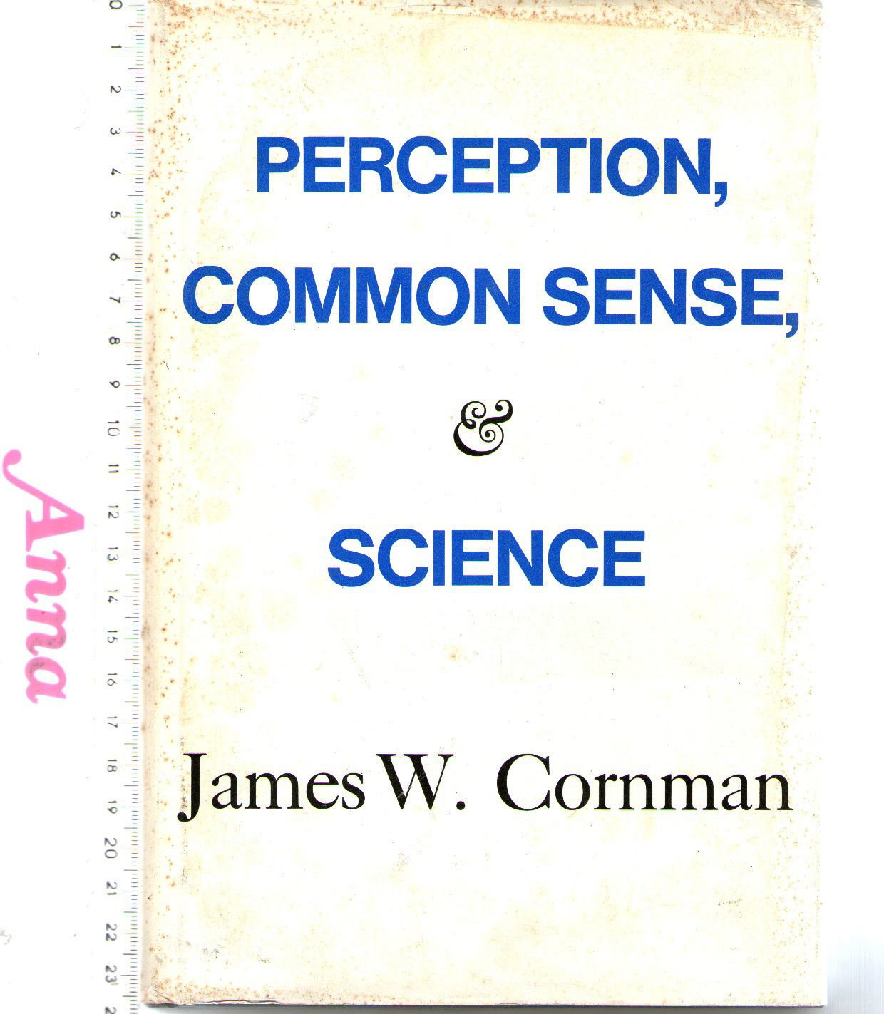 Perception, common sense, and science: Cornman, James W: 9780300018264 ...