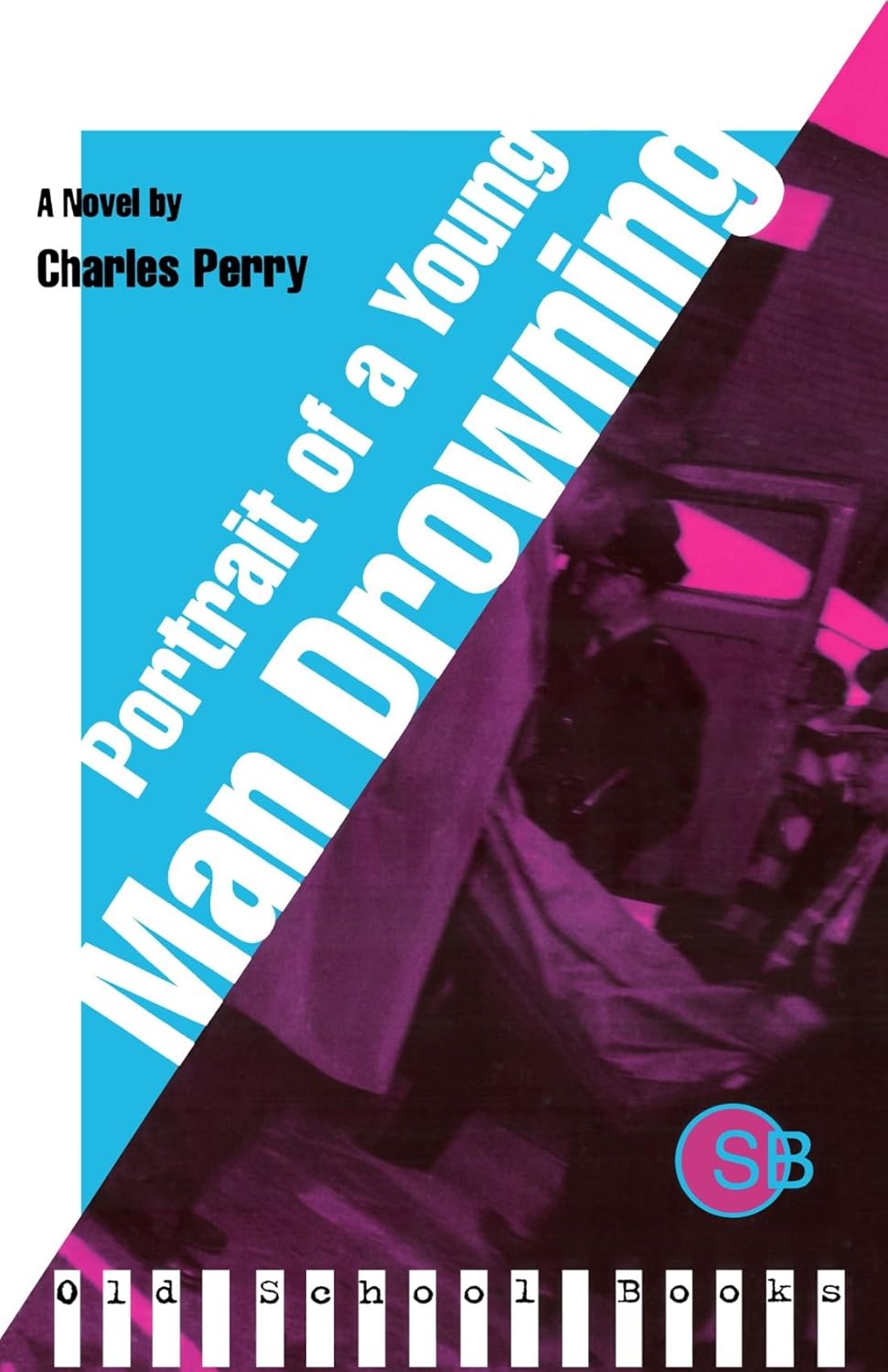 Portrait of a Young Man Drowning (Old School Books): Perry, Charles ...