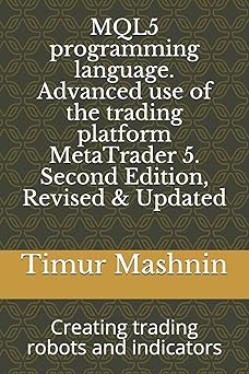 MQL5 programming language. Advanced use of the trading platform MetaTrader 5. Second Edition ...