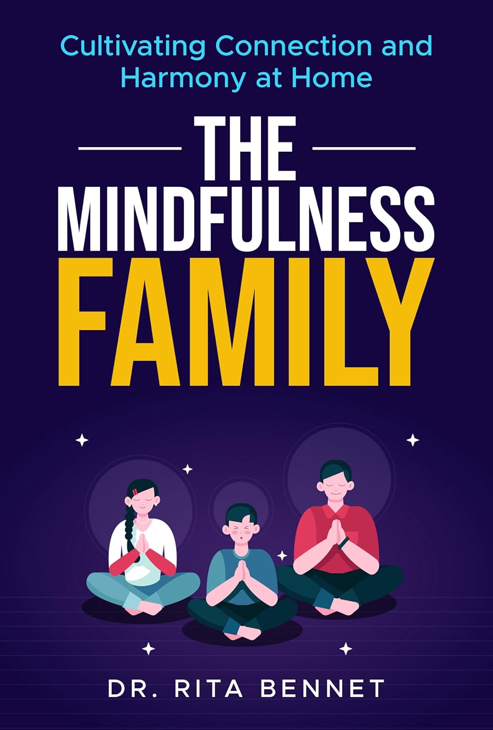THE MINDFULNESS FAMILY : Cultivating Connection and Harmony at Home ...