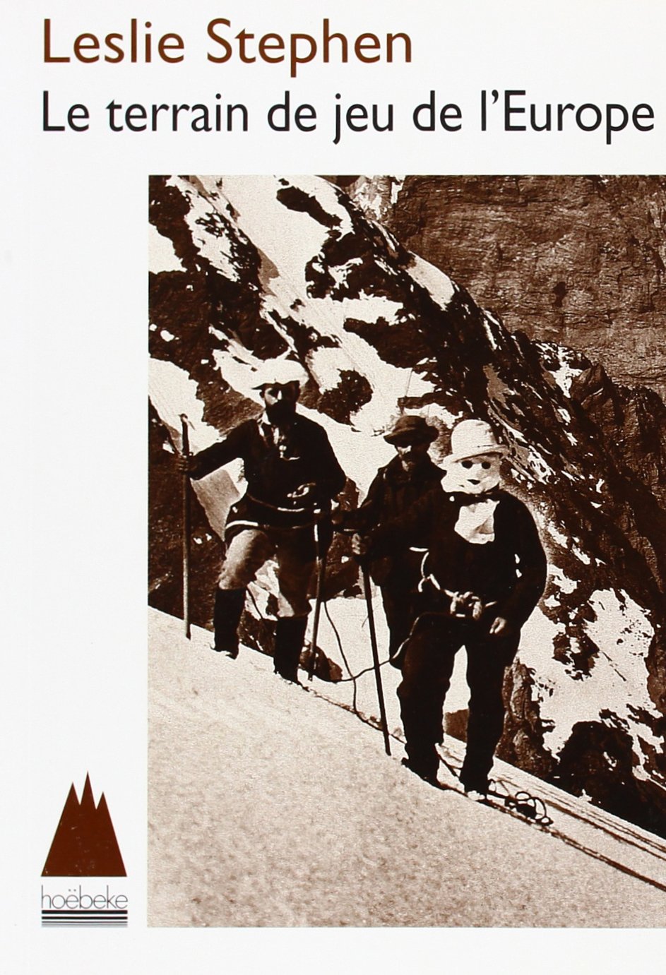 Le Terrain de jeu de l'Europe : Stephen, Leslie, Engel, Claire-Eliane ...