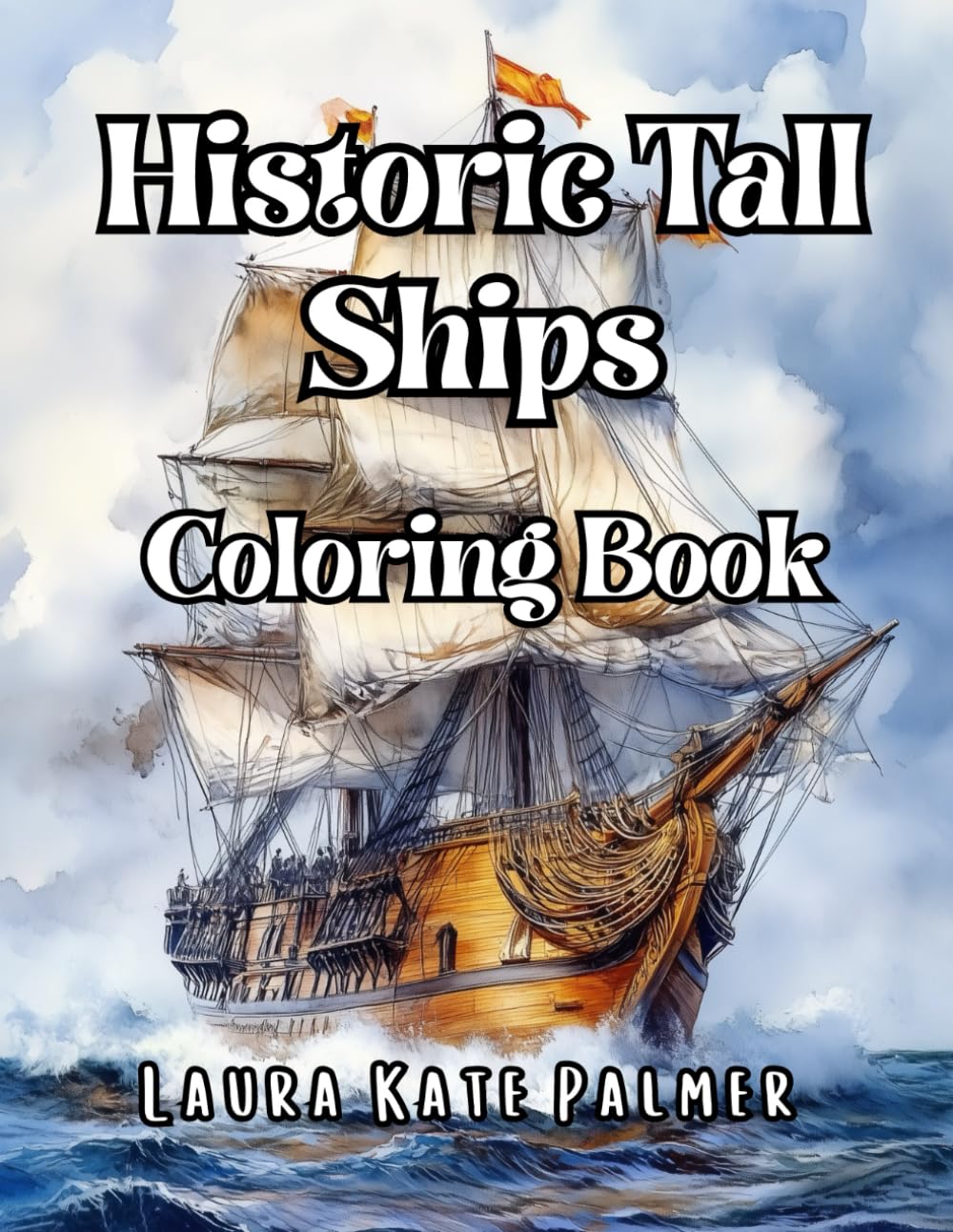 Historic Tall Ships Coloring Book: Palmer, Laura Kate: 9798293930982 ...