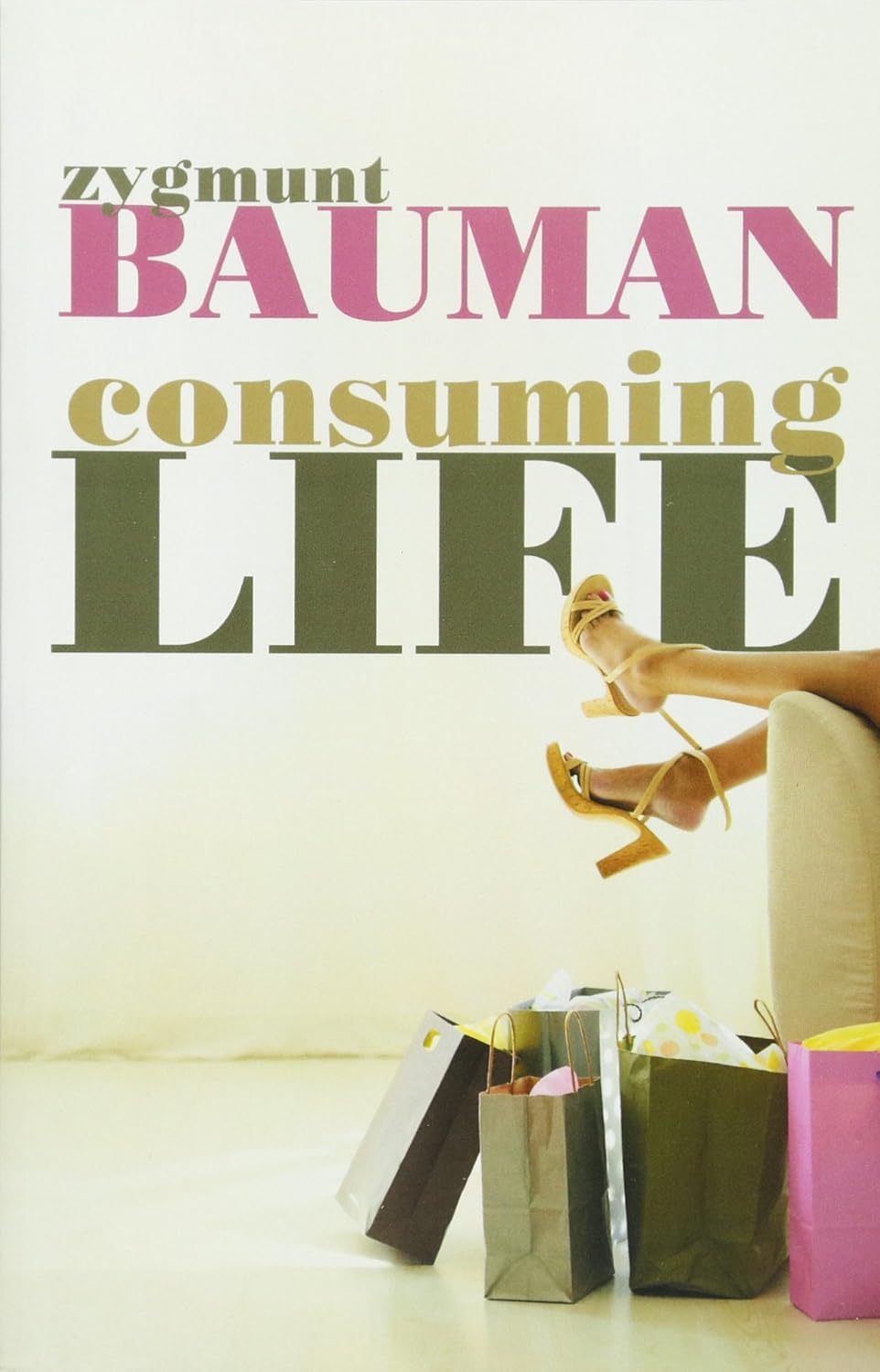 Consuming Life: Amazon.co.uk: Bauman, Zygmunt: 9780745640020: Books
