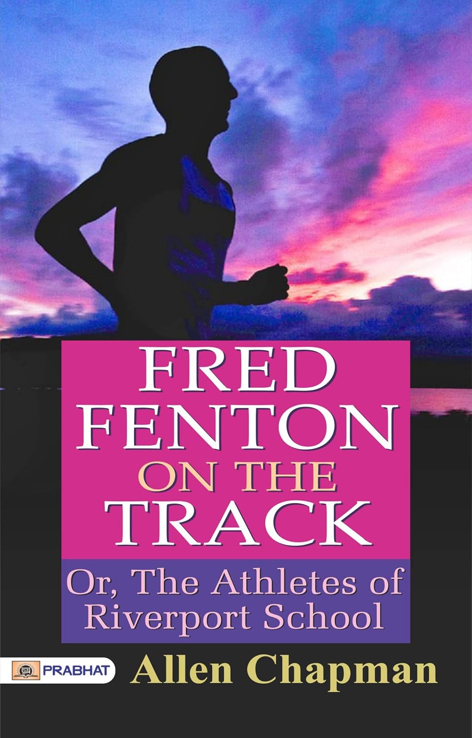 Amazon.com: Fred Fenton on the Track; Or, The Athletes of Riverport ...