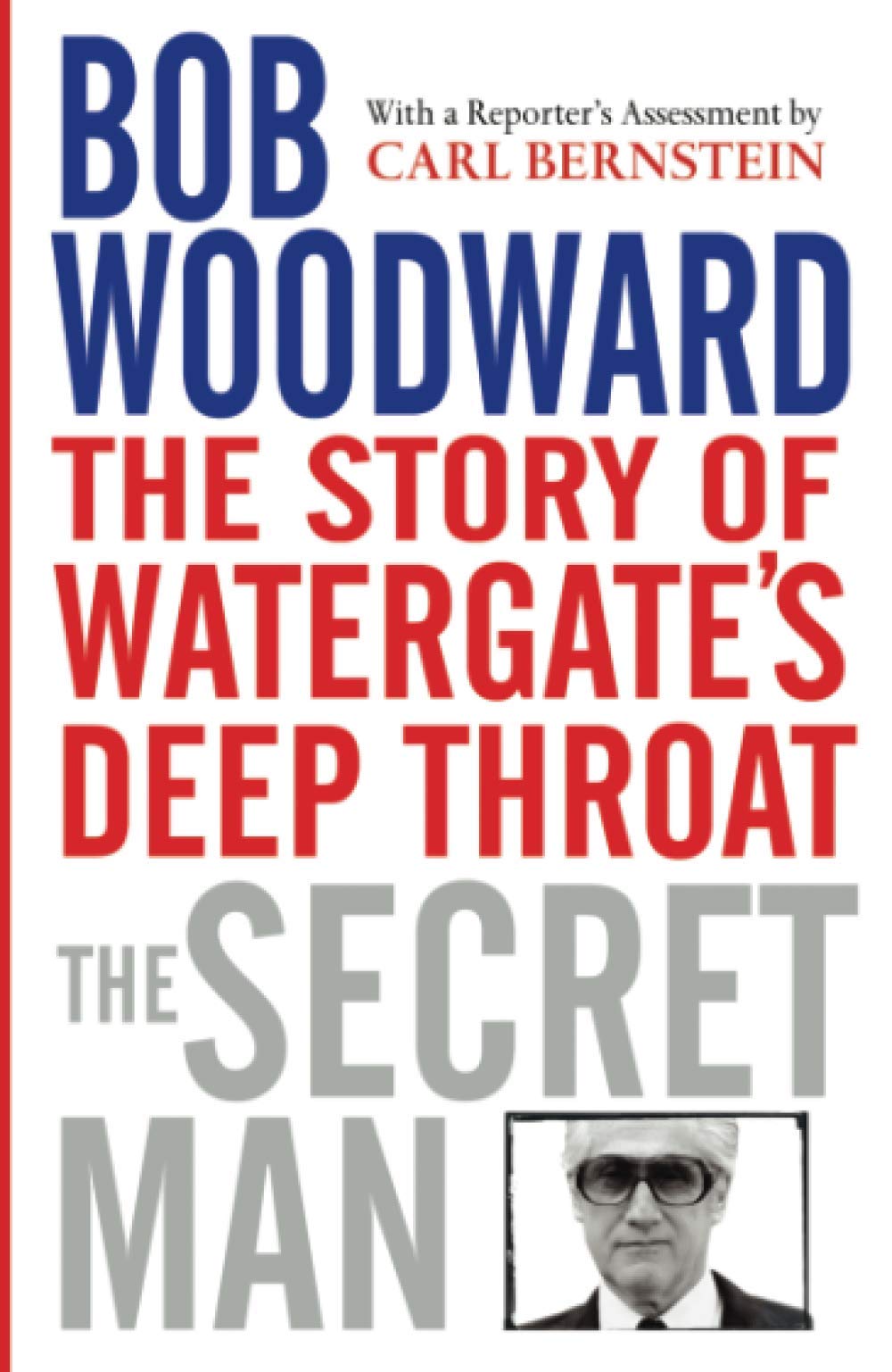 Secret Man: The Story of Watergate's Deep Throat : Woodward, Bob ...