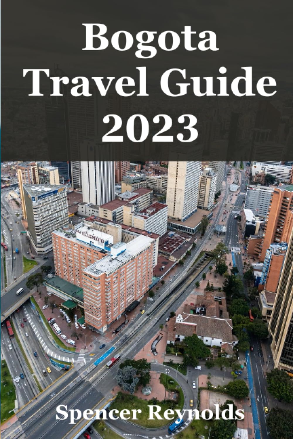 Bogota Travel Guide 2023: Immerse Yourself in Bogota's Culture, Cuisine ...
