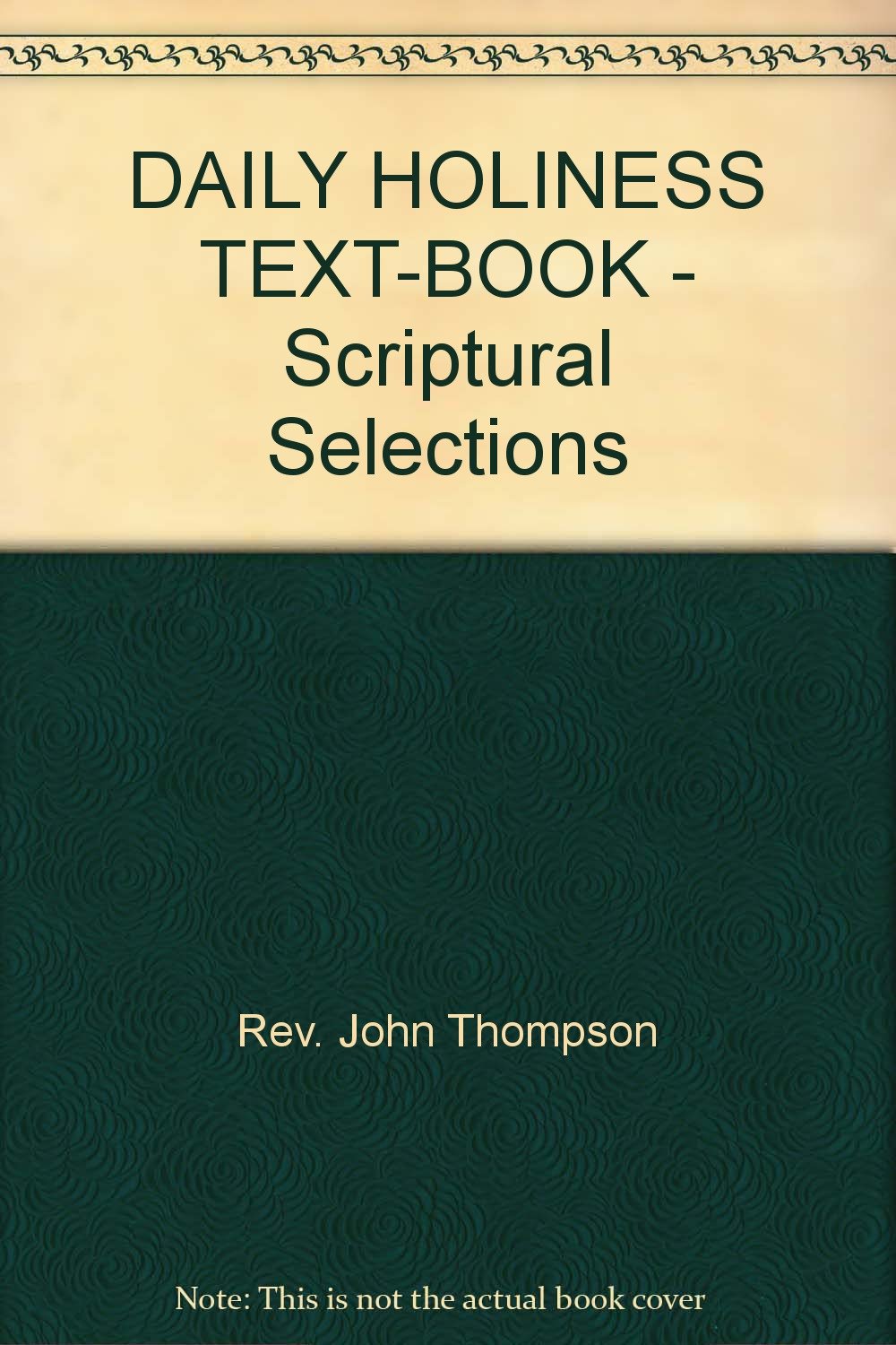 DAILY HOLINESS TEXT-BOOK - Scriptural Selections: Rev. John Thompson ...