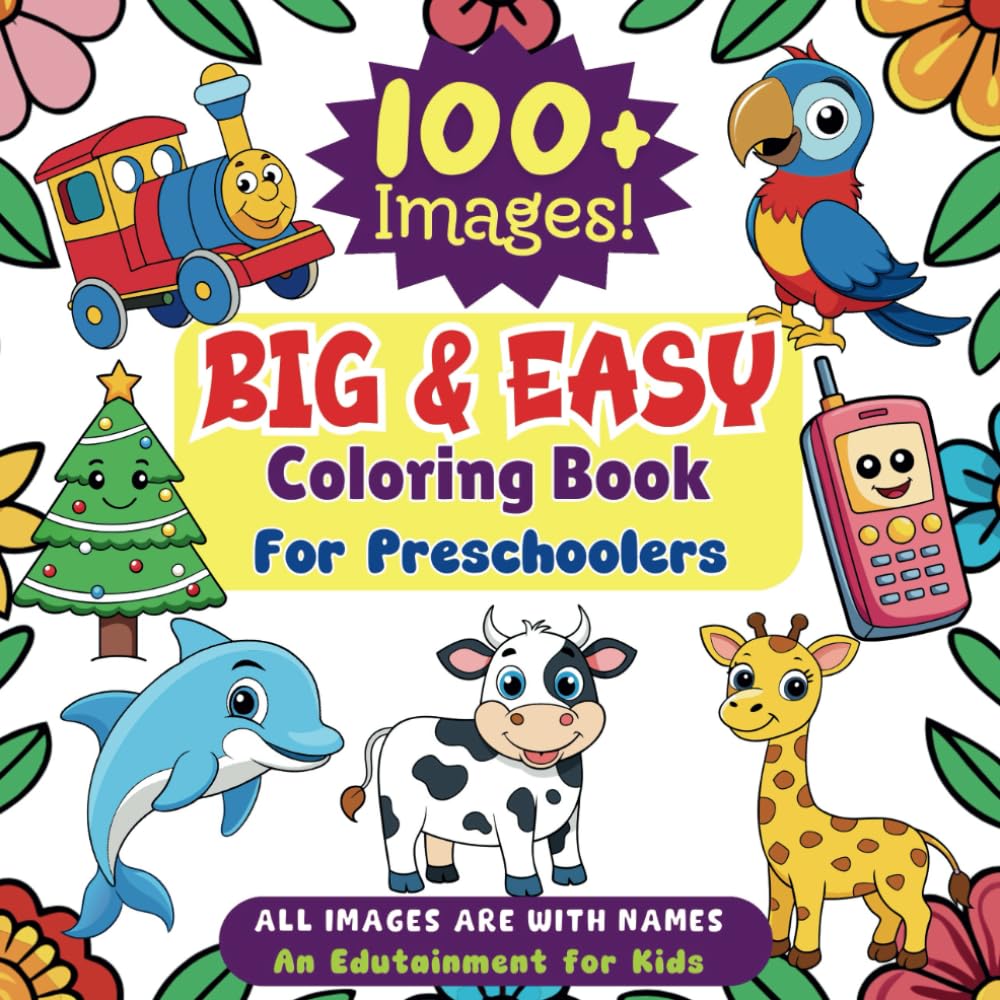 Big and Easy Coloring Book for Preschoolers/Toddlers: Over 100 Cute ...