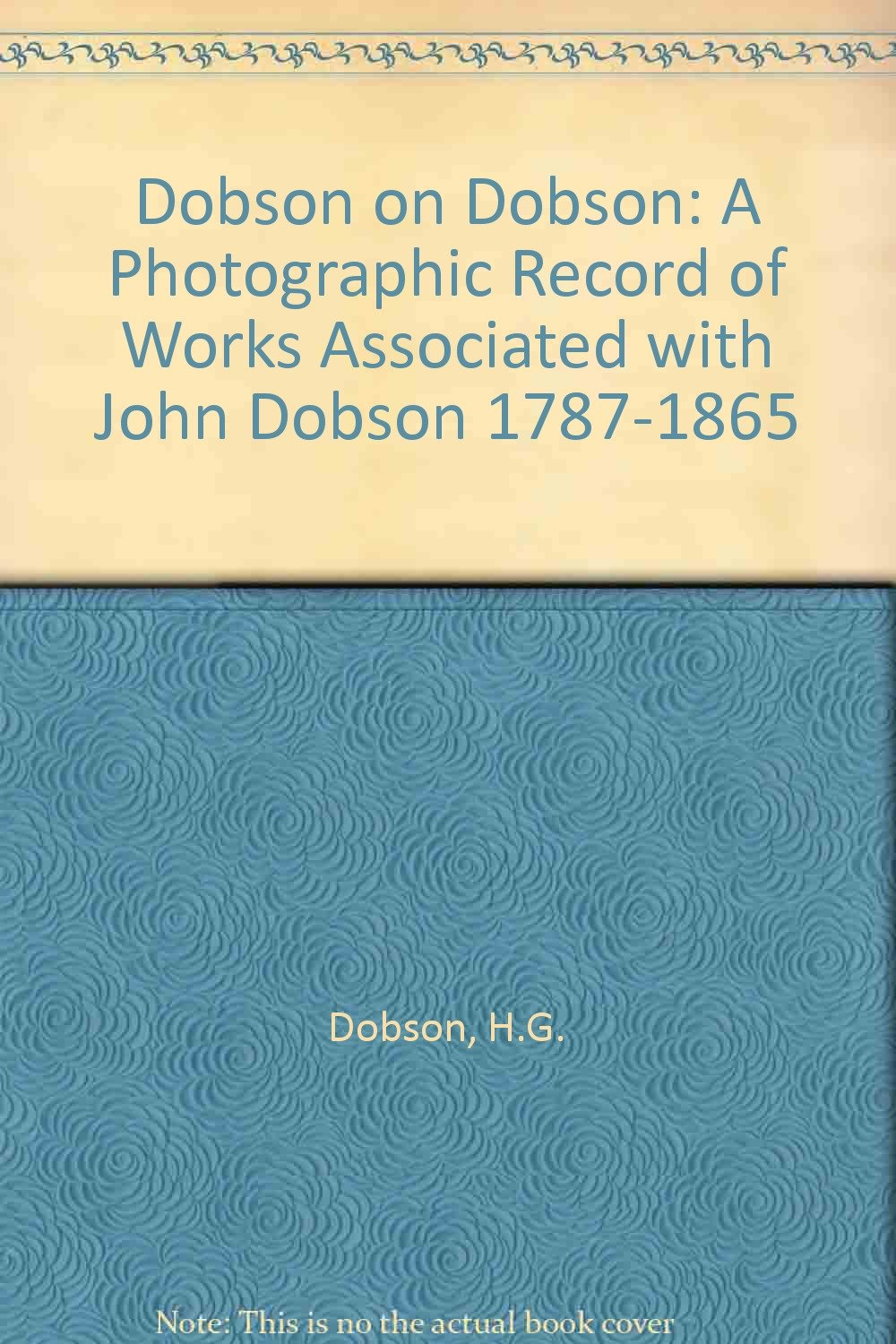 Dobson on Dobson: A Photographic Record of Works Associated with John ...