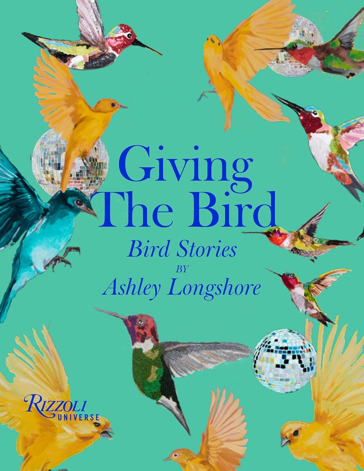 Amazon.com: Giving the Bird: Bird Stories by Ashley Longshore ...