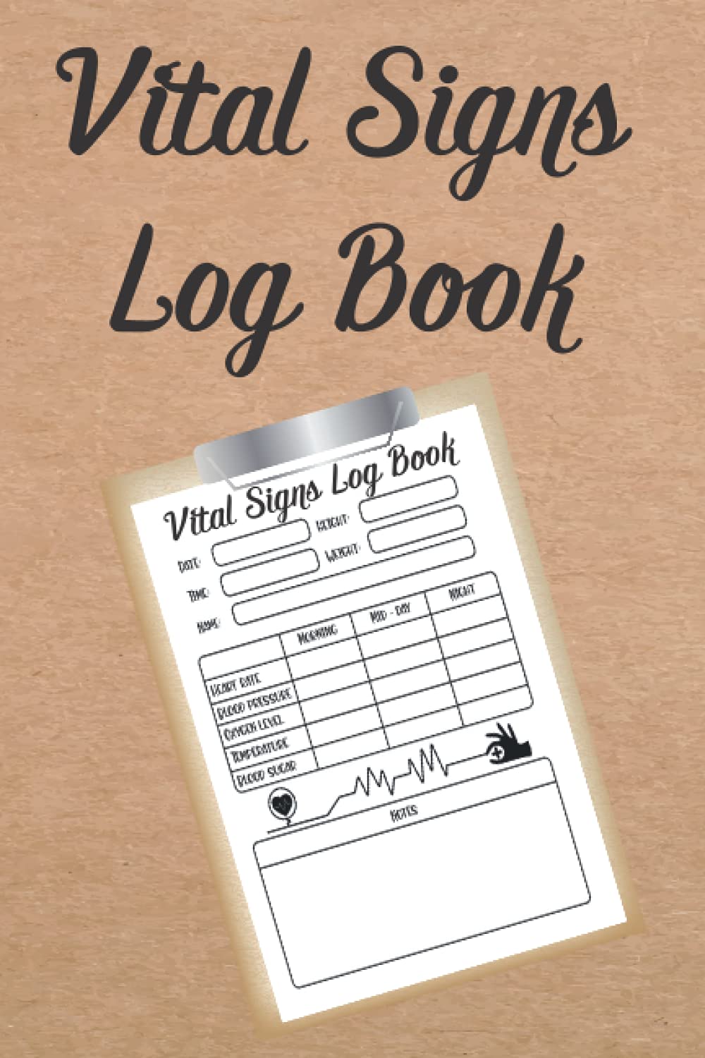 Vital Signs Log Book: Perfect Medical Journal To Record Heart Rate ...