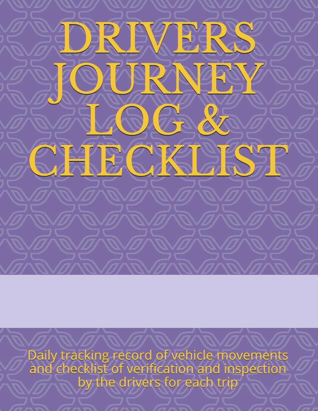 Buy DRIVERS JOURNEY LOG & CHECKLIST: daily tracking record of vehicle ...