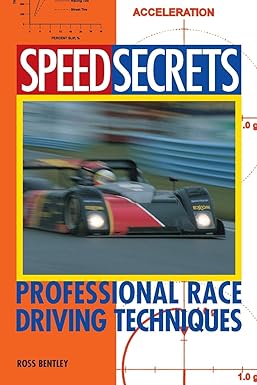 Speed Secrets: Professional Race Driving Techniques: Bentley, Ross ...