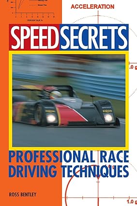 Speed Secrets: Professional Race Driving Techniques: Bentley, Ross ...