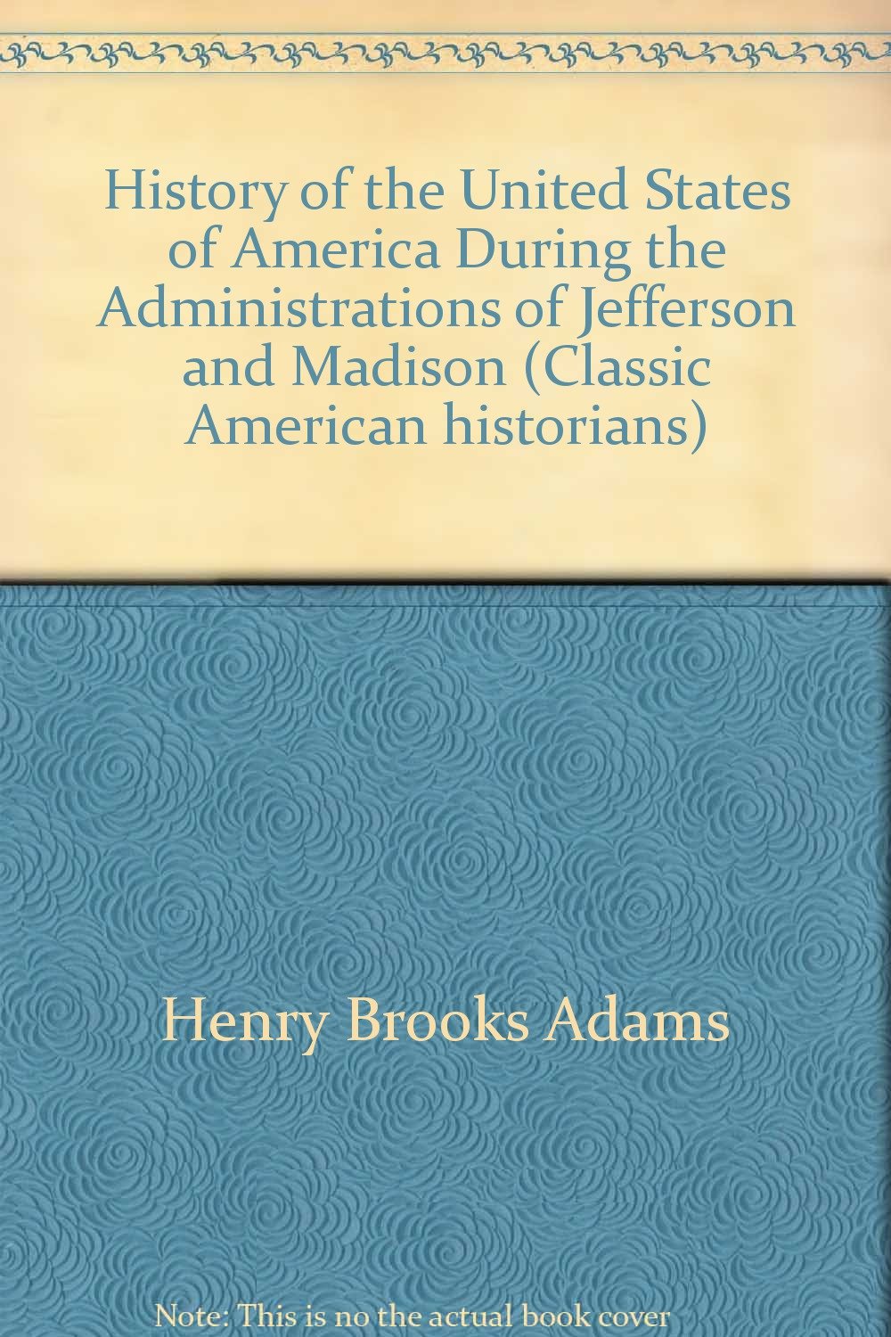 History of the United States of America during the administrations of ...