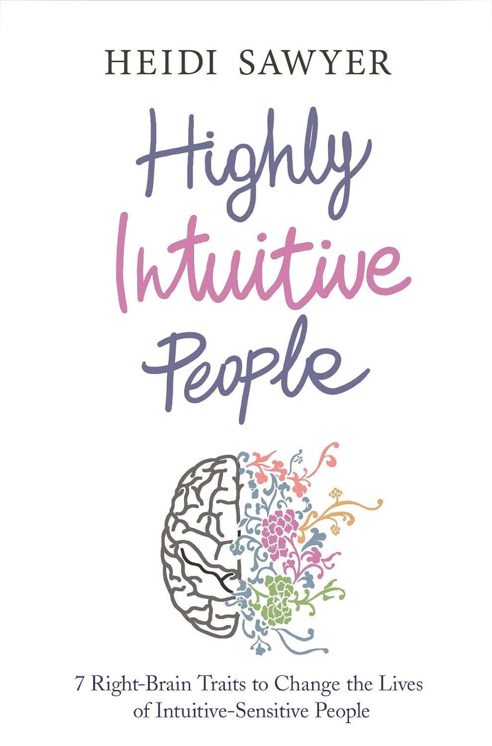 Highly Intuitive People: 7 Right-Brain Traits to Change the Lives of ...