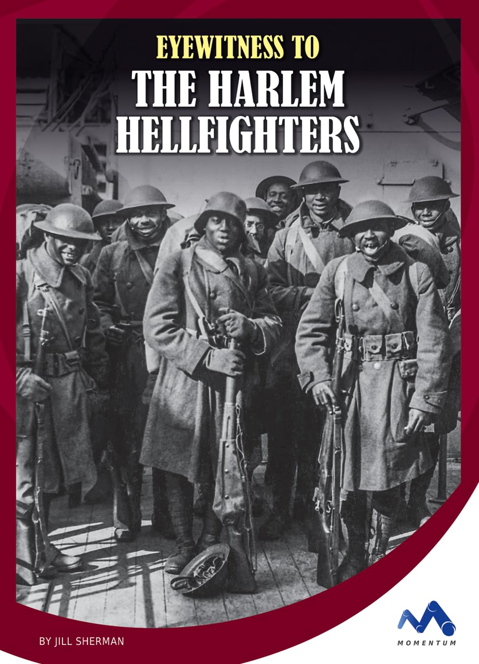 Eyewitness to the Harlem Hellfighters (Eyewitness to World War I ...