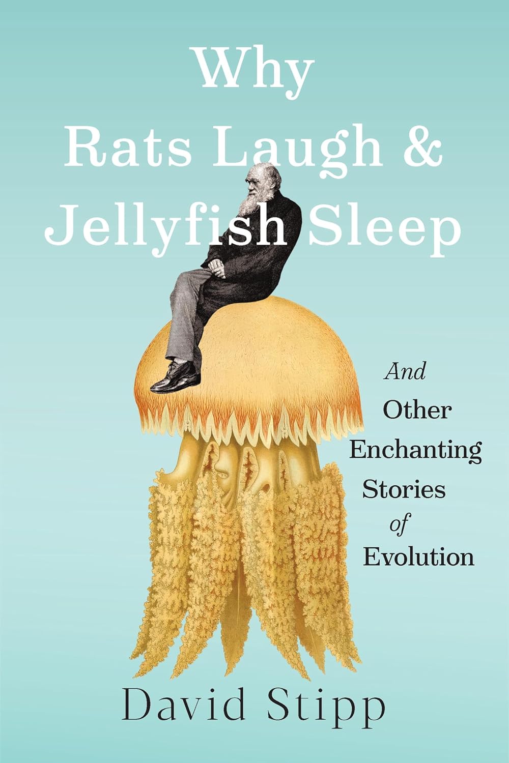 Why Rats Laugh and Jellyfish Sleep: And Other Enchanting Stories of ...