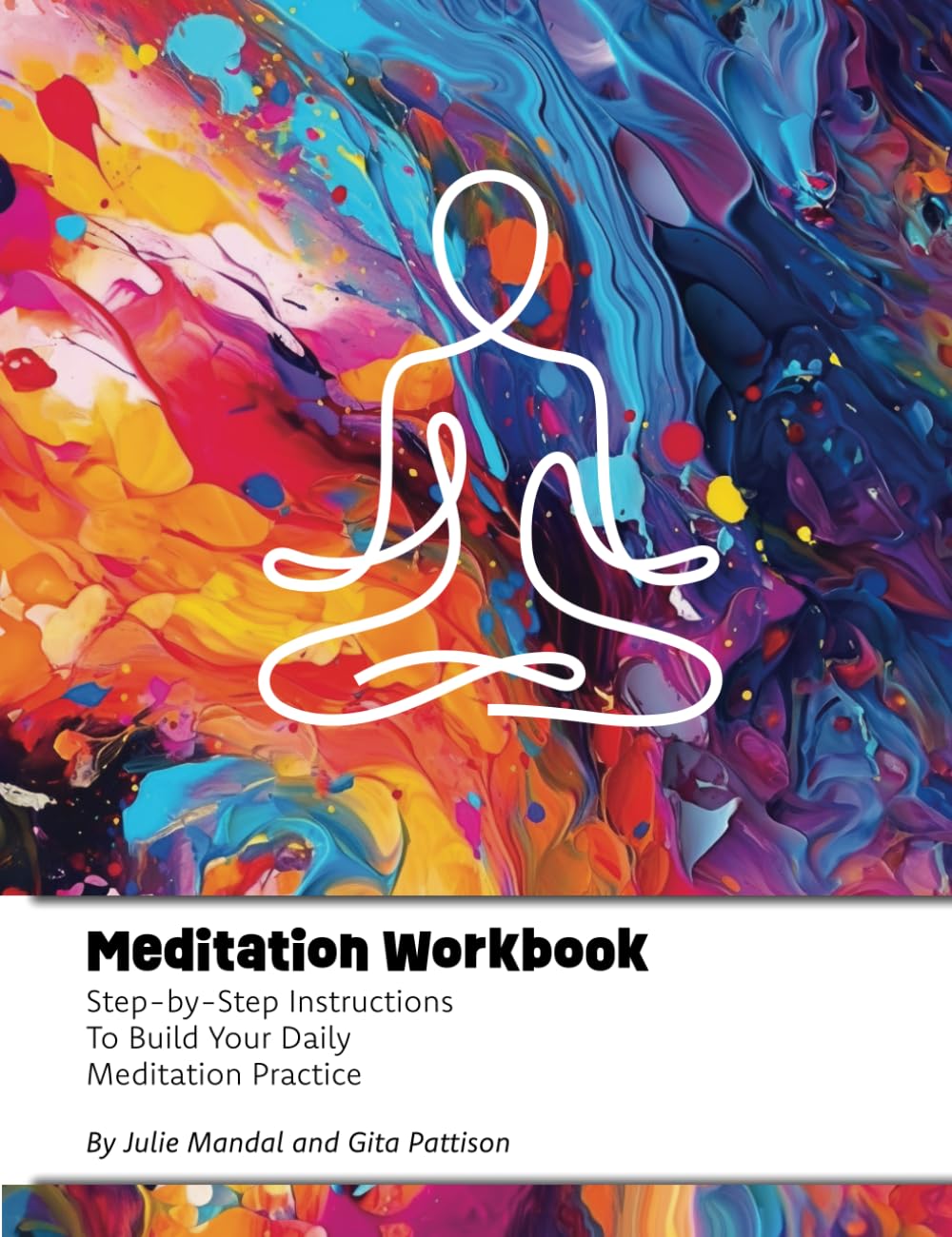Meditation Workbook: Step-by-Step Instructions To Build Your Daily ...