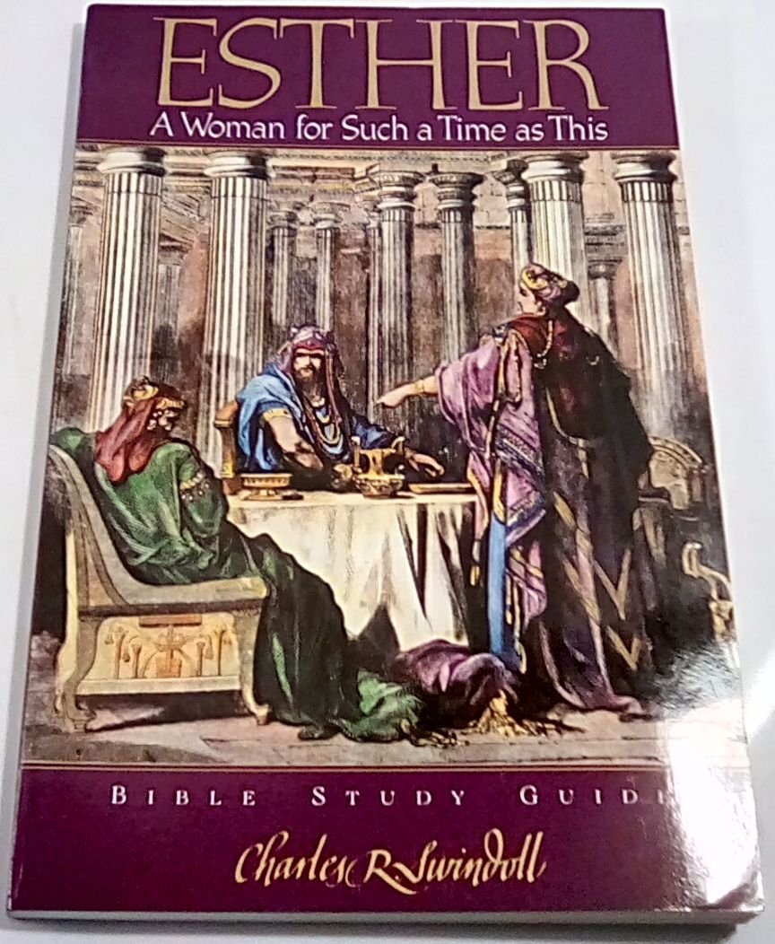 Esther: A Woman for Such a Time as This: Charles R. Swindoll ...