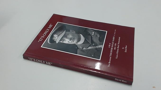 It's Only Me: Life of the Reverend Theodore Bayley Hardy V.C., D.S.O ...