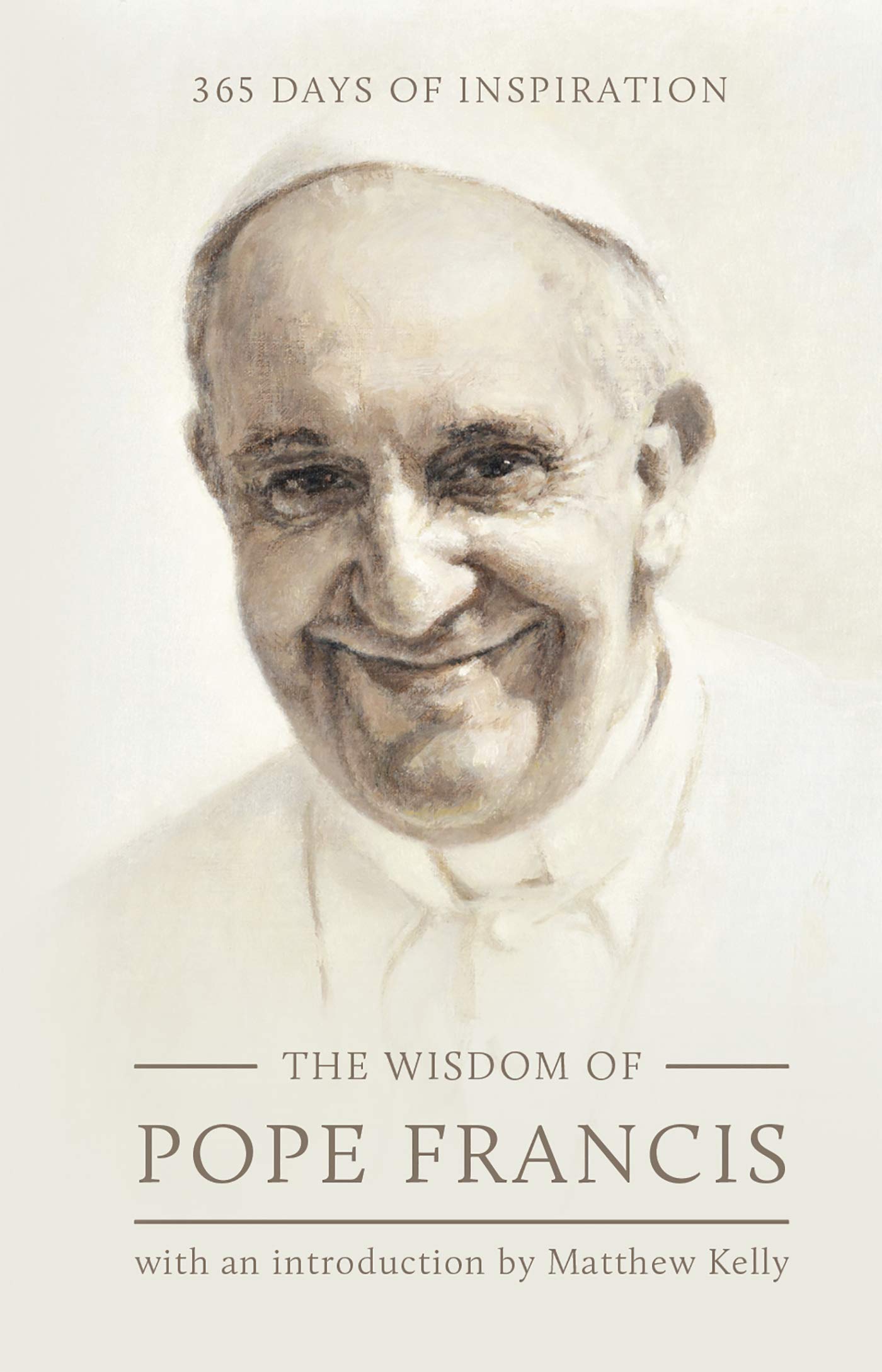 The Wisdom of Pope Francis: 365 Days of Inspiration: Pope Francis ...