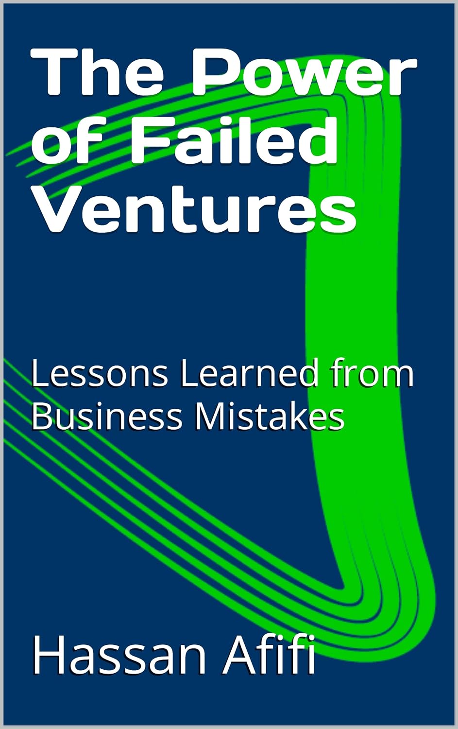 The Power of Failed Ventures: Lessons Learned from Business Mistakes ...