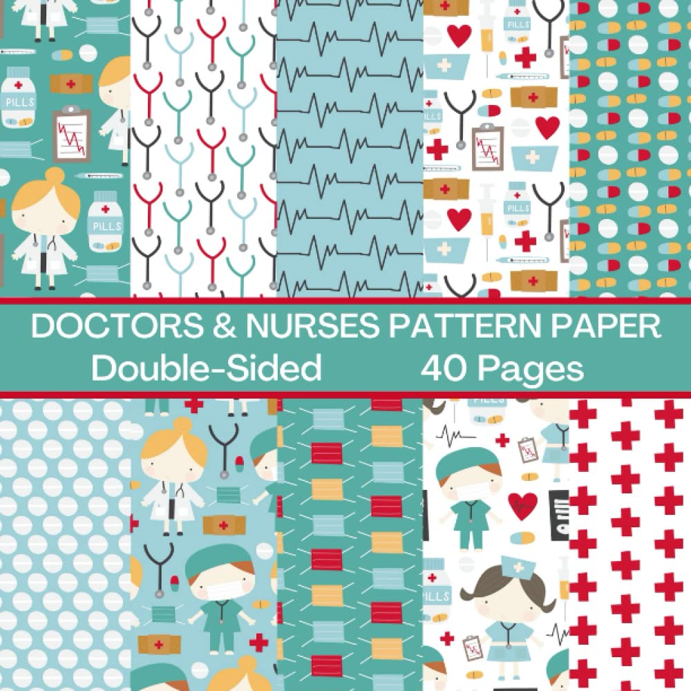 Doctors & Nurses Scrapbook Paper 40 Pages: Medical Pattern Paper ...