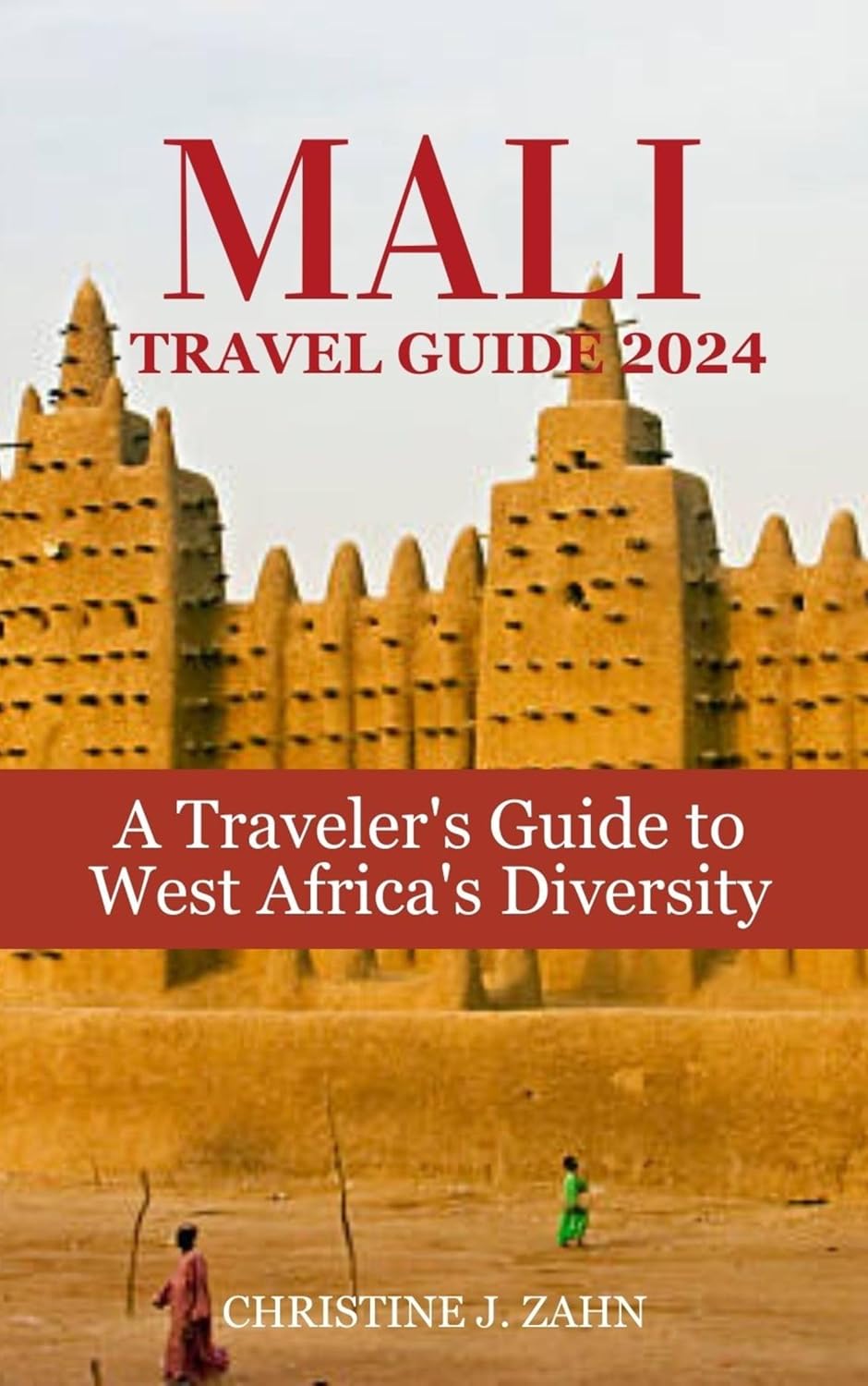 MALI TRAVEL GUIDE 2024: A Traveler's Guide to West Africa's Diversity ...