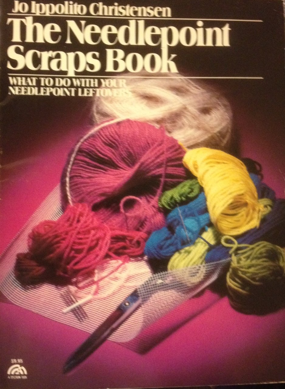 The needlepoint scraps book: What to do with your needlepoint leftovers ...