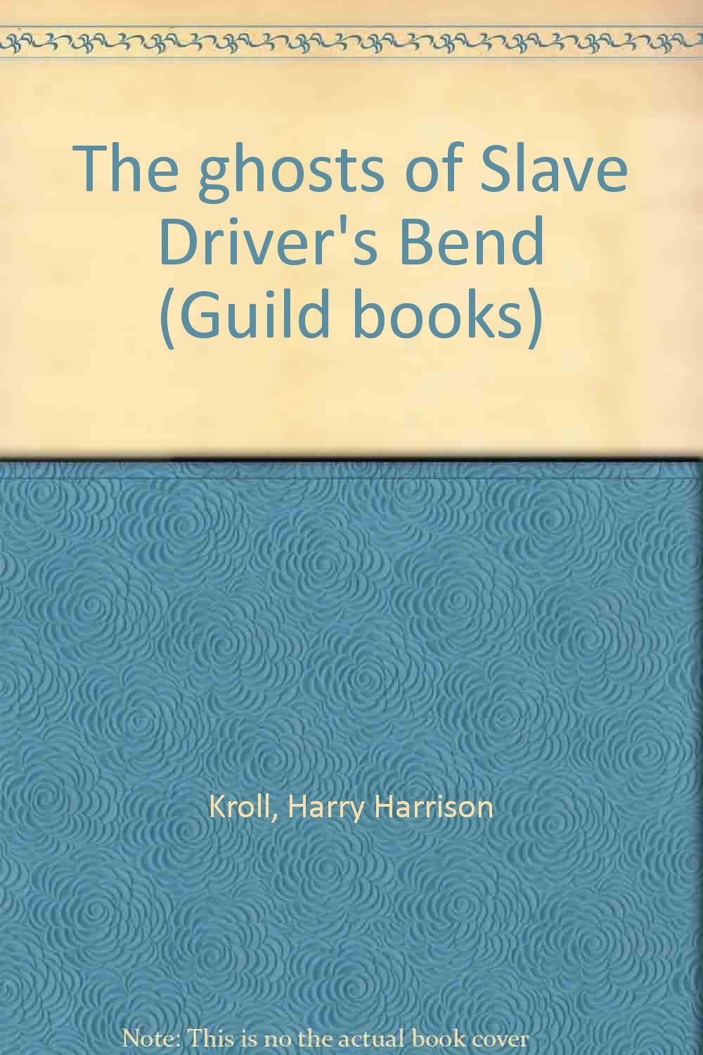The ghosts of Slave Driver's Bend (Guild books): Kroll, Harry Harrison ...