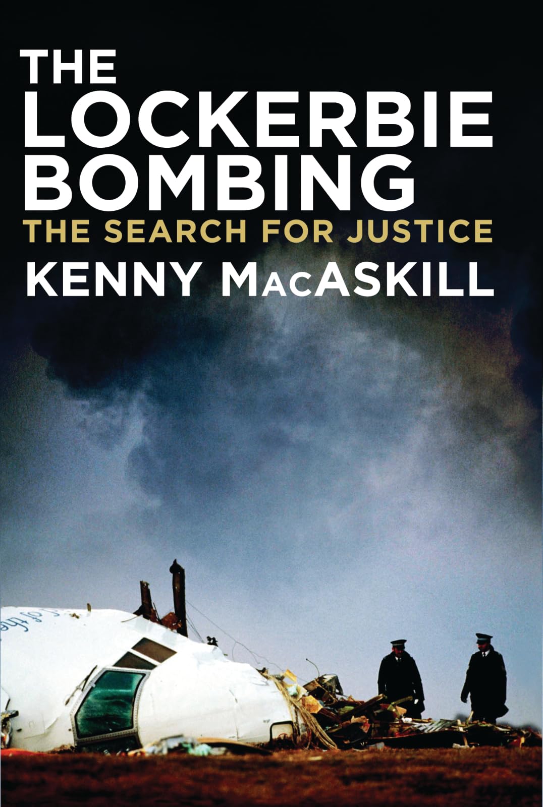 The Lockerbie Bombing: The Search for Justice: MacKaskill, Kenny ...