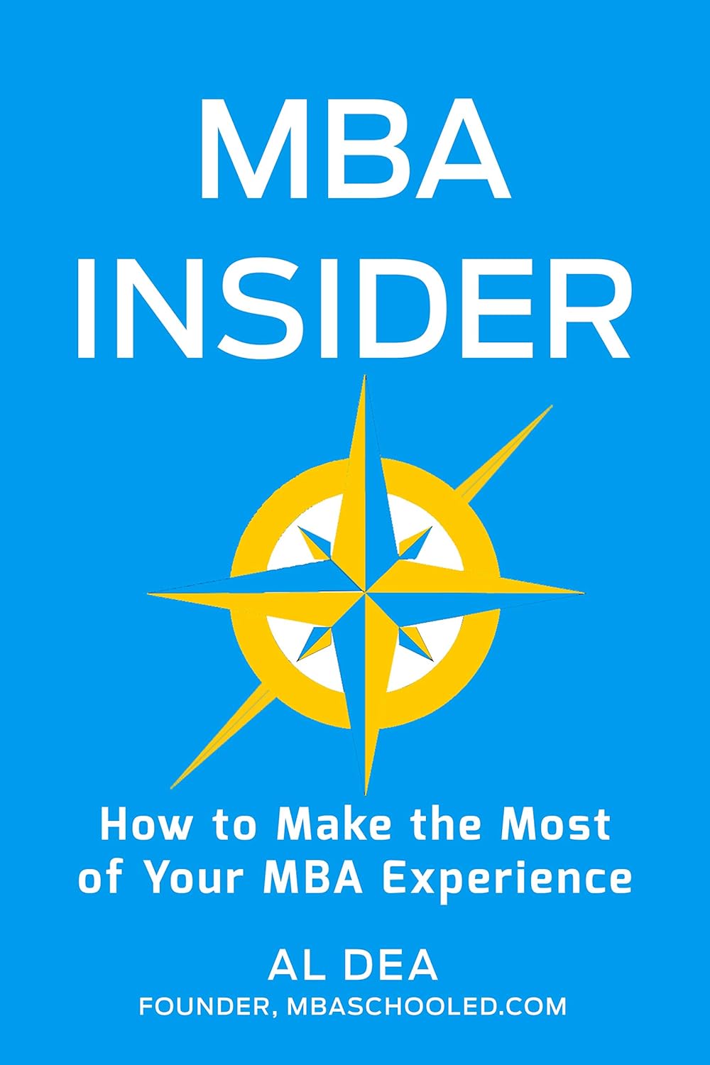 Amazon.com: MBA Insider: How to Make the Most of Your MBA Experience ...