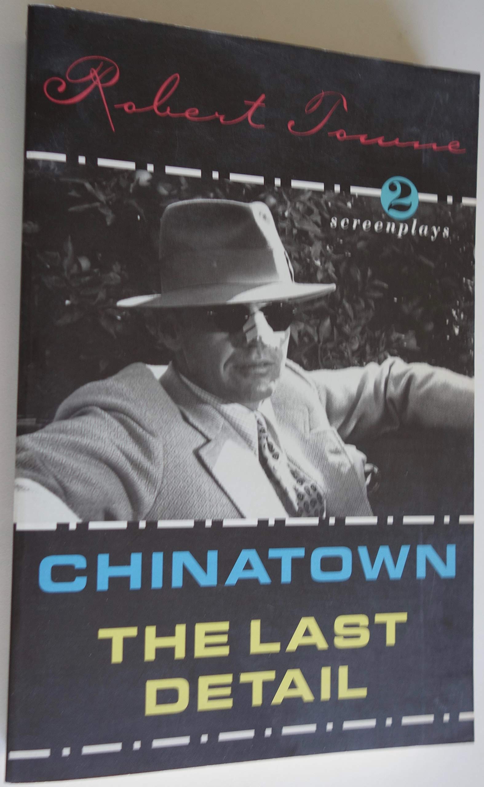 Chinatown and the Last Detail: Two Screenplays: Towne, Robert ...