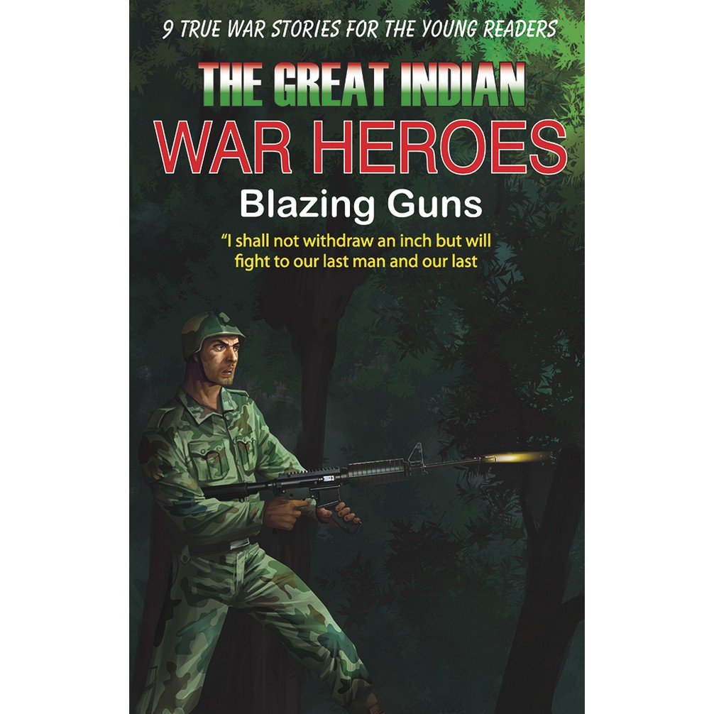 Great Indian War Heroes Blazing Guns: Subhojit Sanyal: 9789350491522: Amazon.com: Books