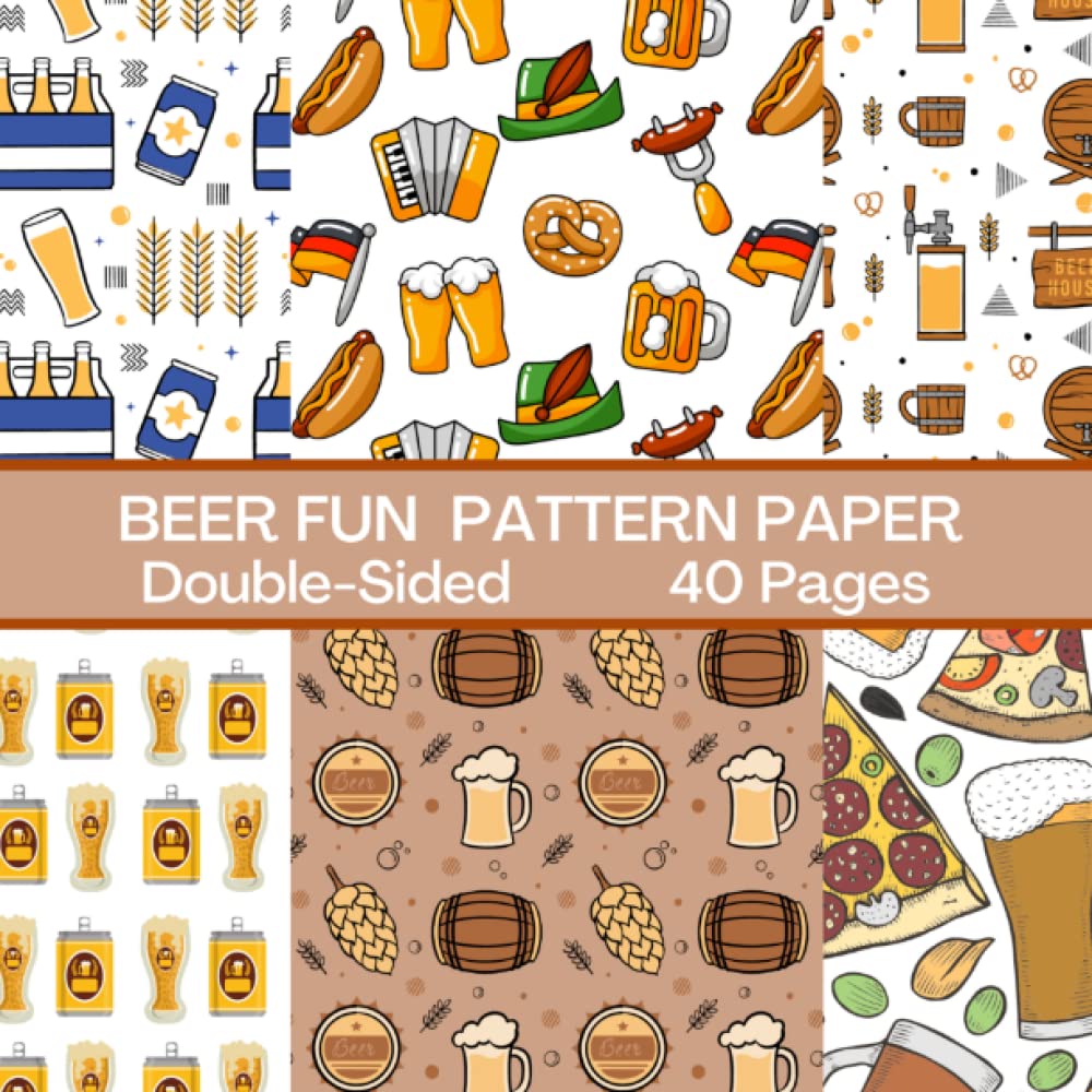Beer Fun Scrapbook Paper 40 Pages: Beer Pattern Paper: Double Sided for ...