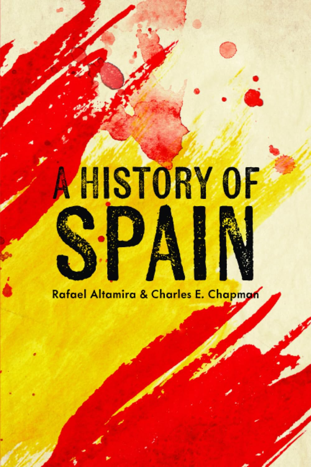 A History of Spain: Altamira, Rafael, Chapman, Charles E ...