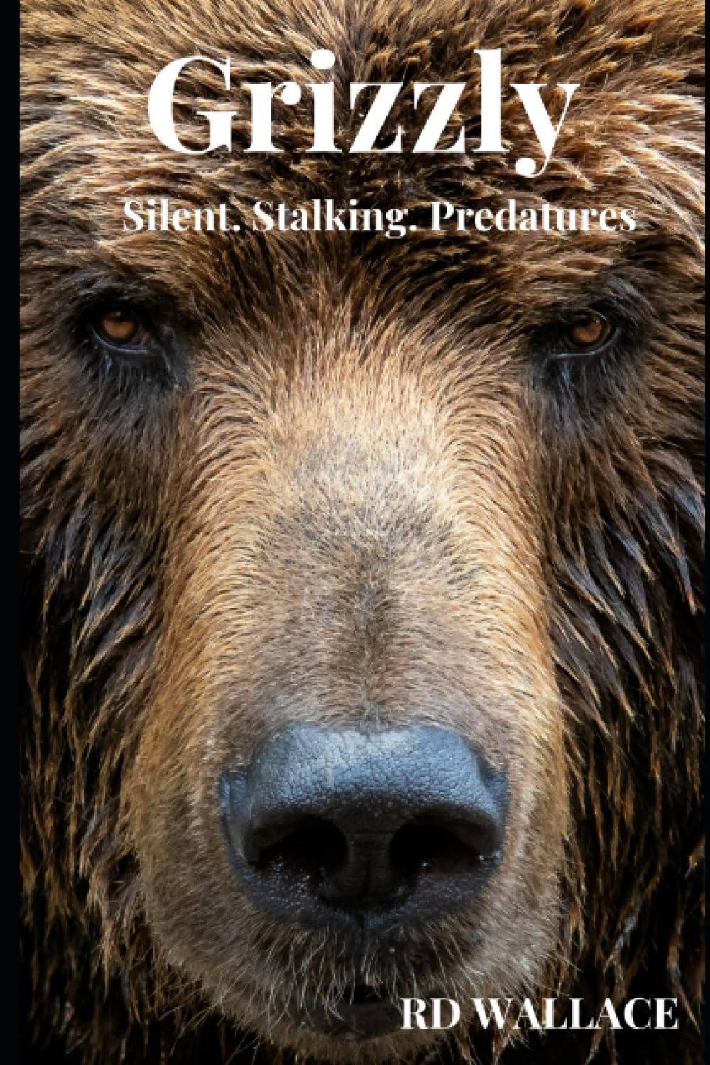 Amazon.com: Grizzly: Silent Stalking Predators: 9798387184895: Wa;;ace ...