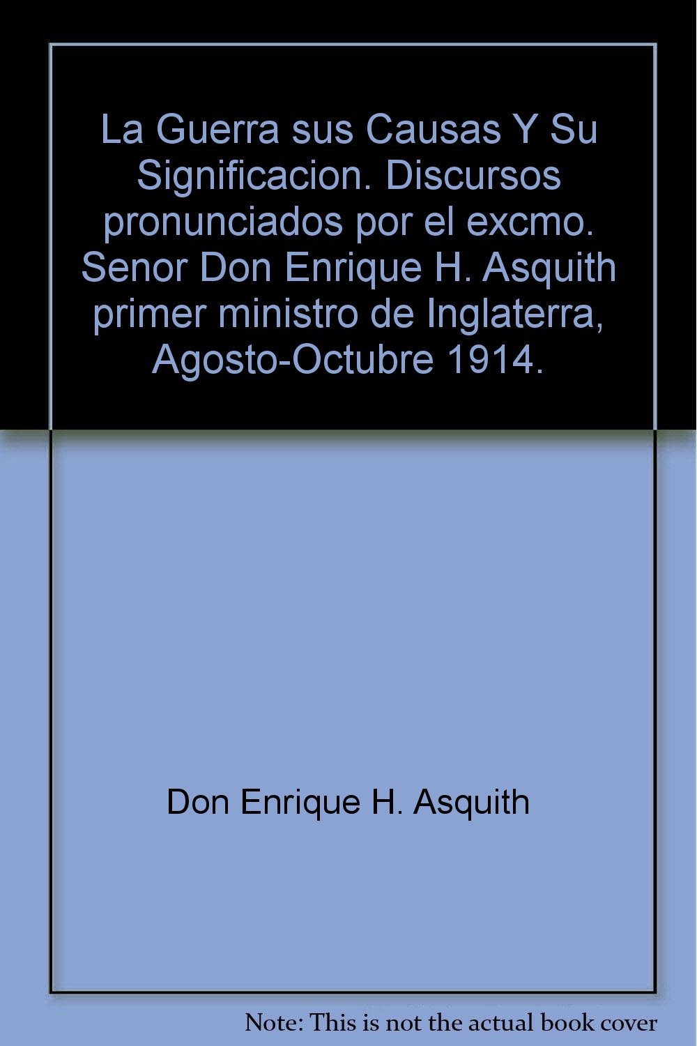 La Guerra sus Causas Y Su Significacion. Discursos pronunciados por el ...